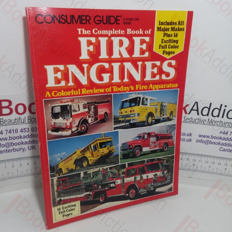The Complete Book of Fire Engines: A Colourful Review of Today's Fire ...