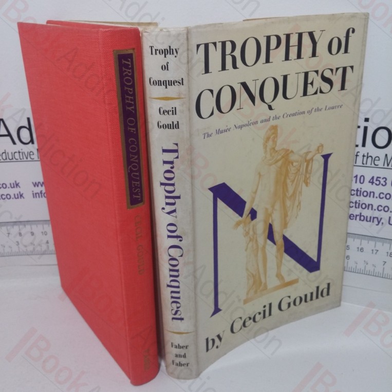 Trophy of Conquest: The Musée Napoléon and the Creation of the Louvre ...