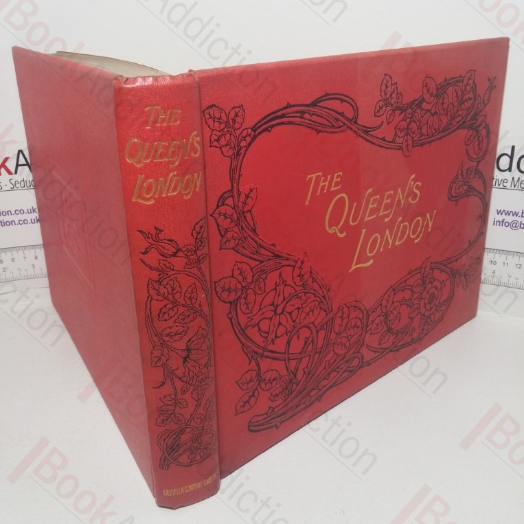 The Queen's London: A Pictorial and Descriptive Record of the Great ...