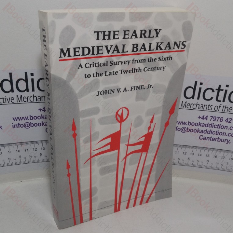 The Early Medieval Balkans: A Critical Survey from the Sixth to the ...