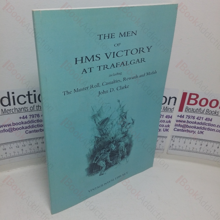 The Men of HMS Victory at Trafalgar, Including the Muster Roll of HMS ...