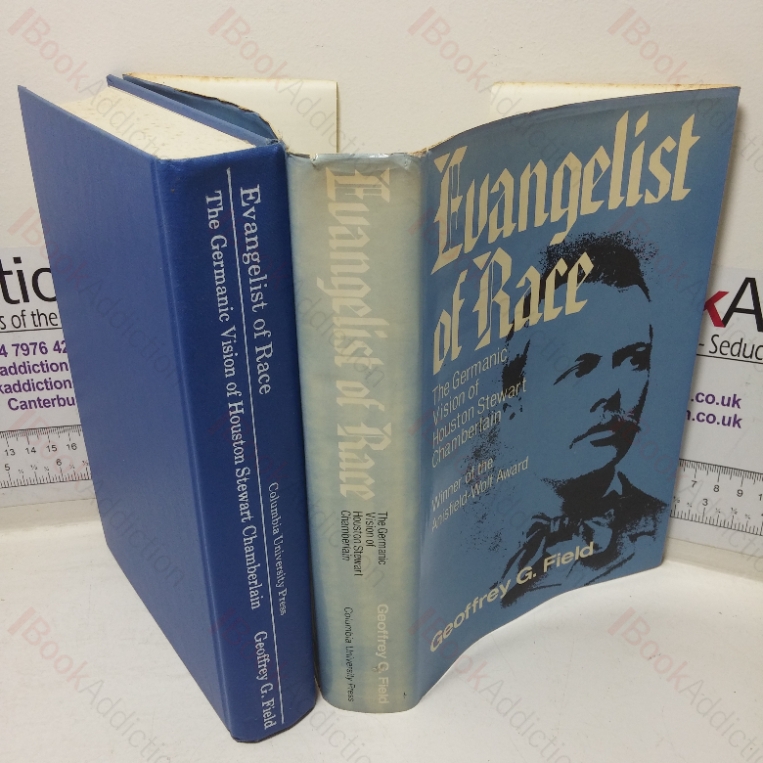 Evangelist of Race: The Germanic Vision of Houston Stewart Chamberlain ...